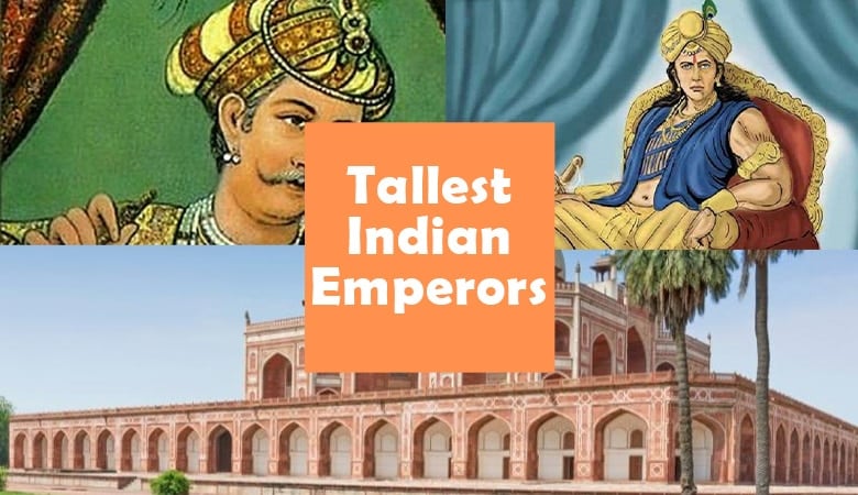 List of the 8 Tallest Indian Emperors That Ever Lived ...